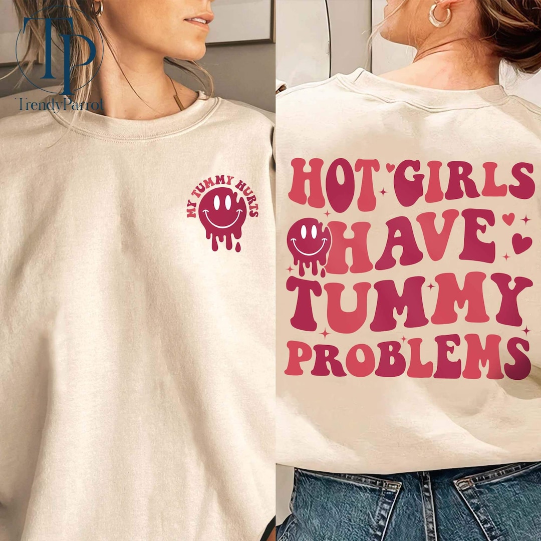 Hot Girls Have Tummy Problems Sweatshirt My Tummy Hurts - Etsy