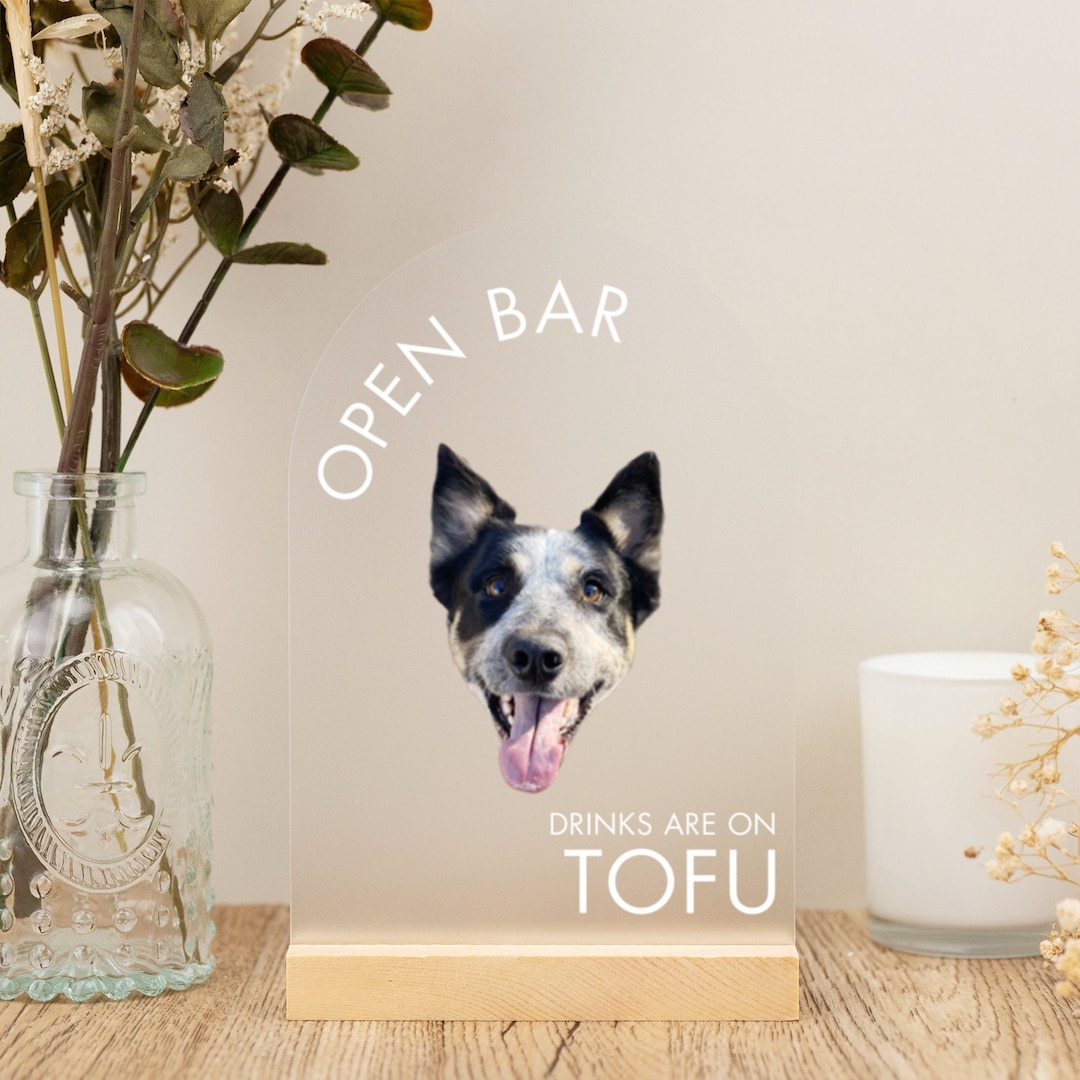 Custom Dog Acrylic Wedding Open Bar Sign, Drinks Are on Me, Dog of ...