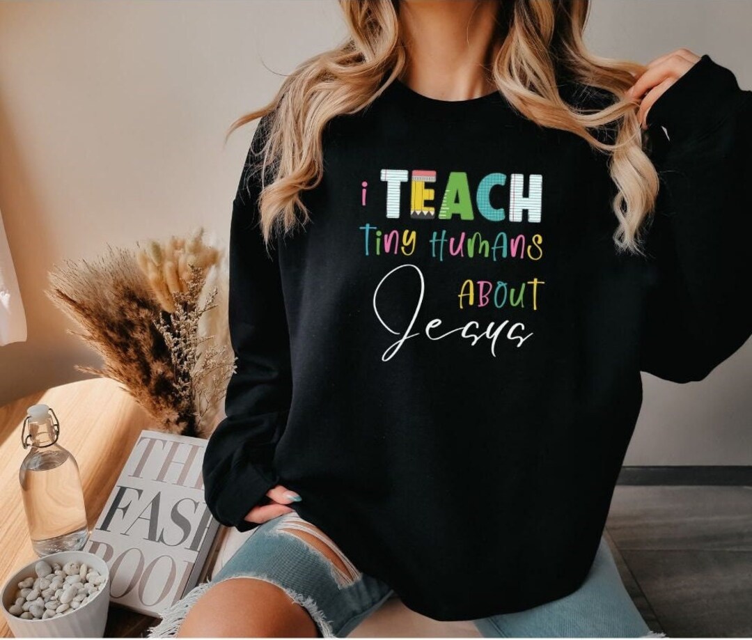 I Teach Tiny Humans About Jesus Shirt, Teacher Appreciation Week Gifts ...