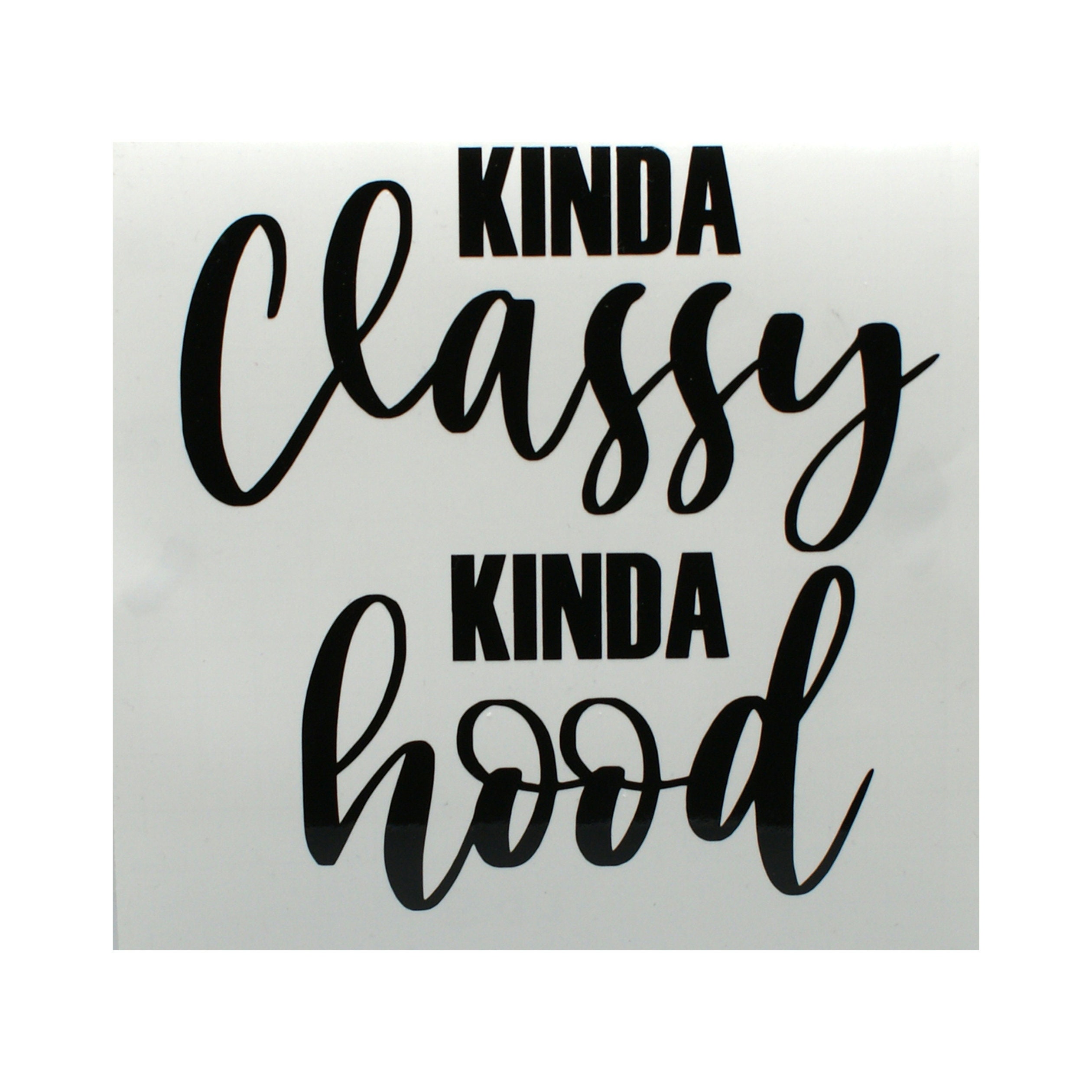 Kinda Classy Kinda Hood Vinyl Decal Etsy