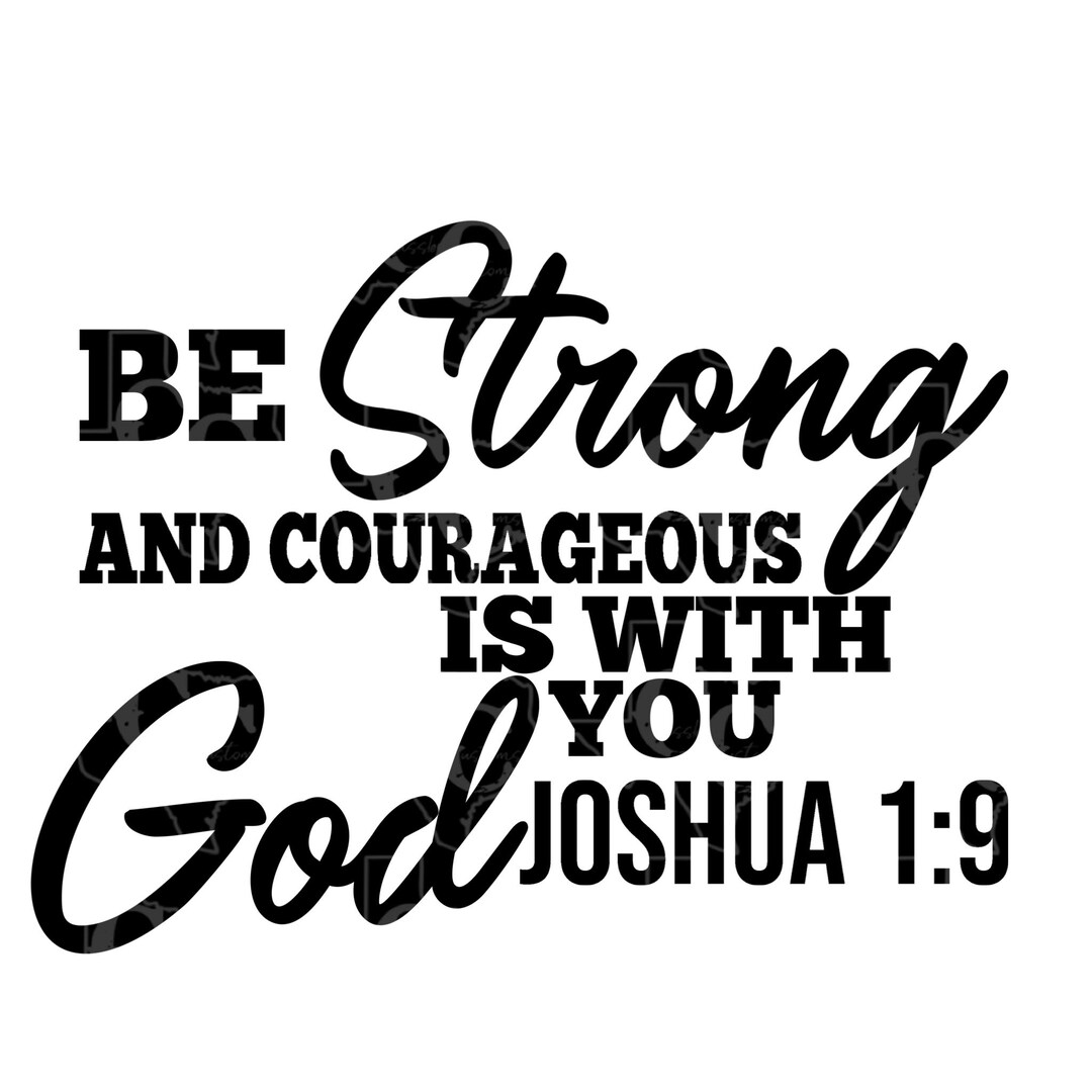 Be Strong and Courageous God is With You Joshua 1:9 - Etsy