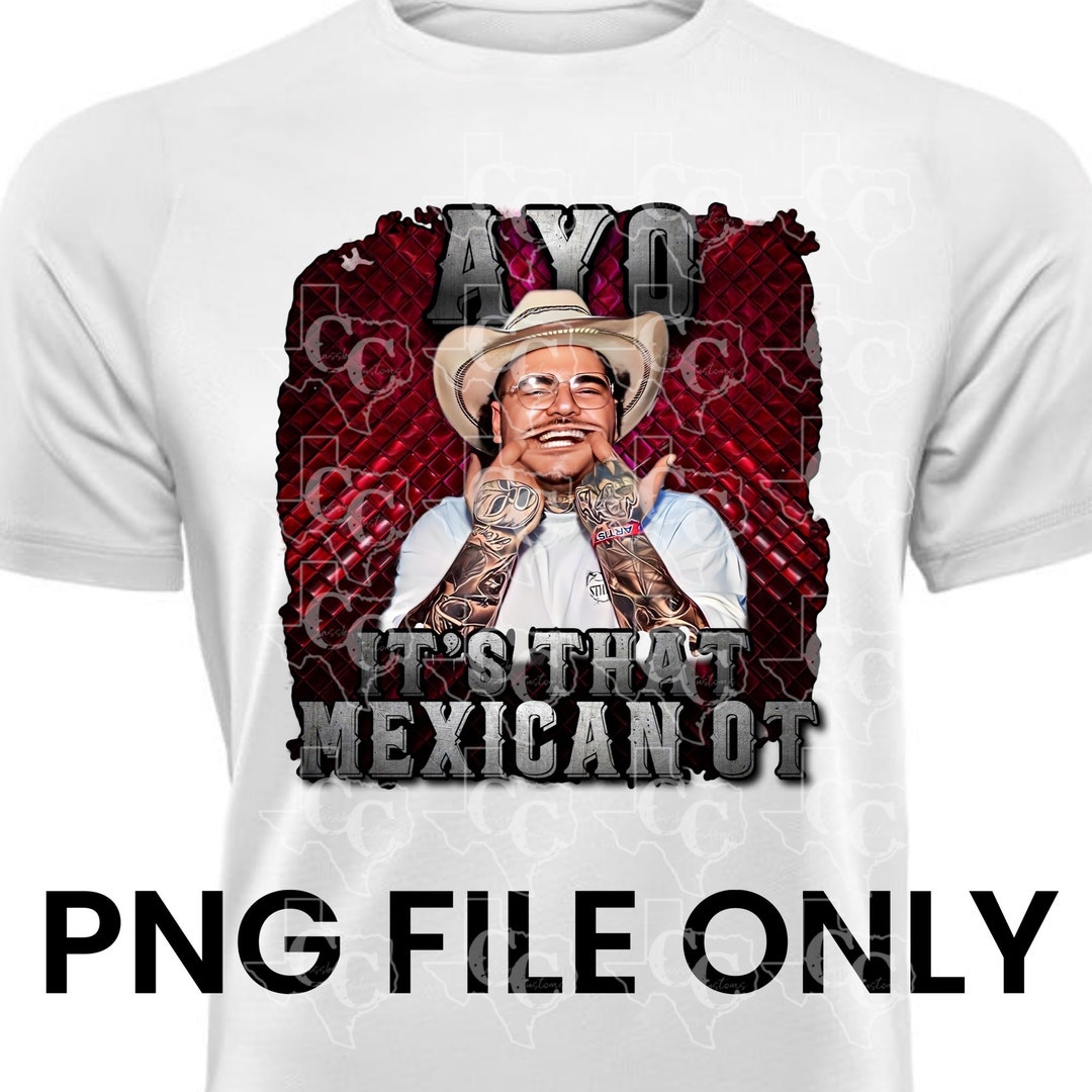 That Mexican OT Texas Rapper PNG Digital File Only - Etsy