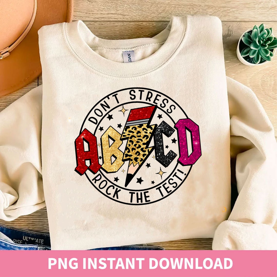 ABCD Rock the Test Png, Testing Day Sublimation, Don't Stress Just Do ...