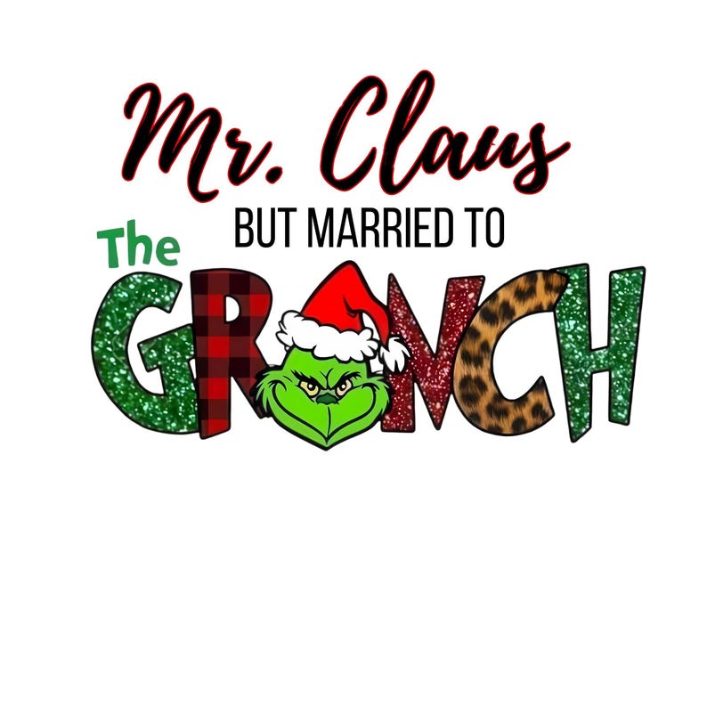 Mrs. Claus Married to the Grinch DTF Transfer: Holiday Ready to Press ...