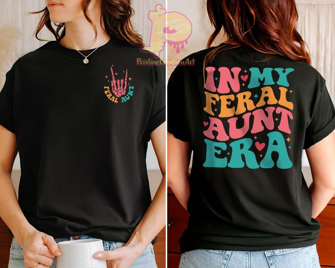 Feral Shirt, Aunt Era Sweatshirt, Eras Shirt, In My Feral Aunt Era ...