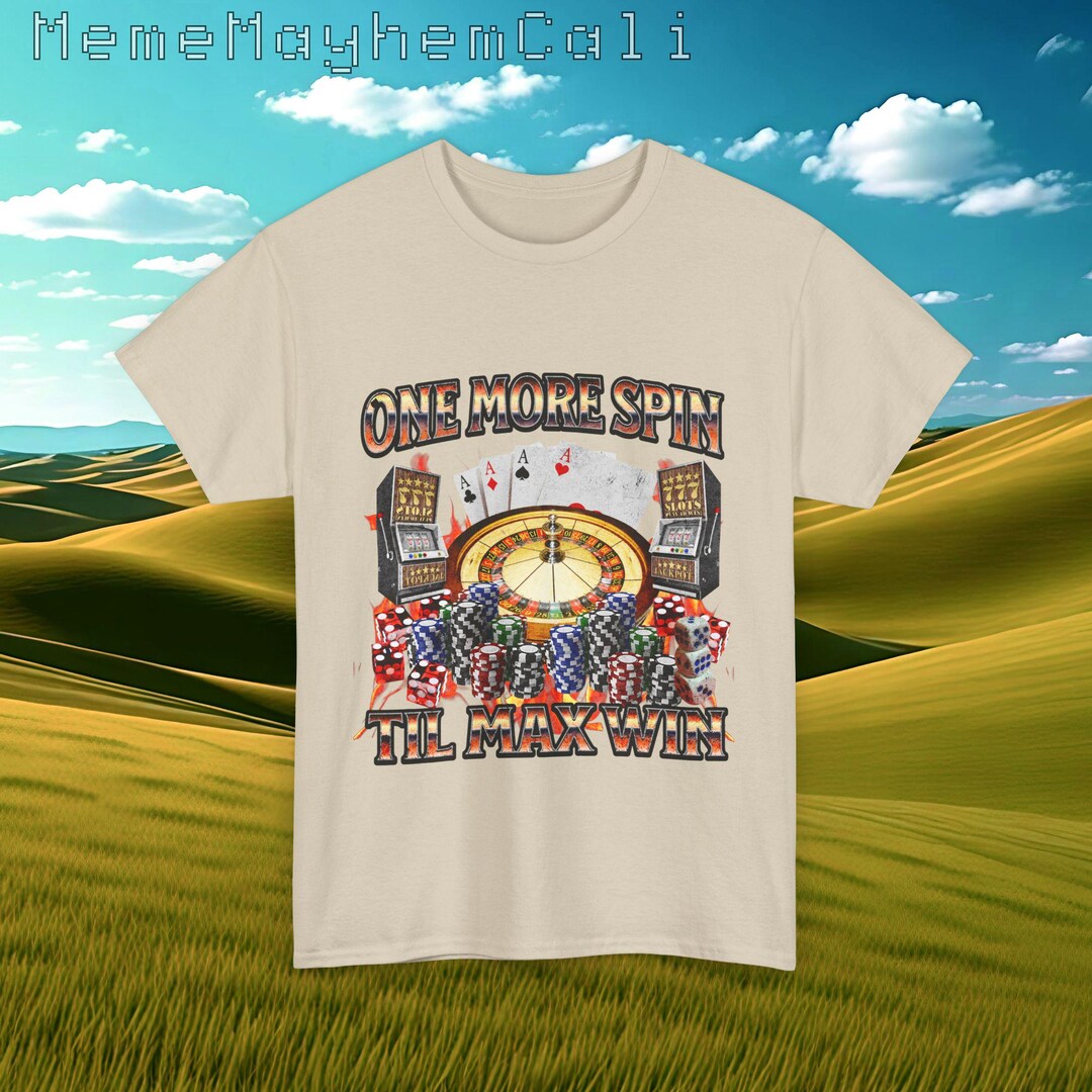 One More Spin Til Max Win Vintage 90's Shirt, Meme Shirt, Gambler's ...