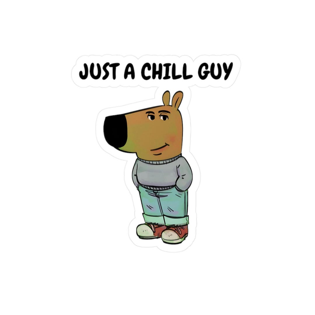 Just A Chill Guy Tiktok Meme Sticker, Chill Guy Vinyl Decal, Trendy ...