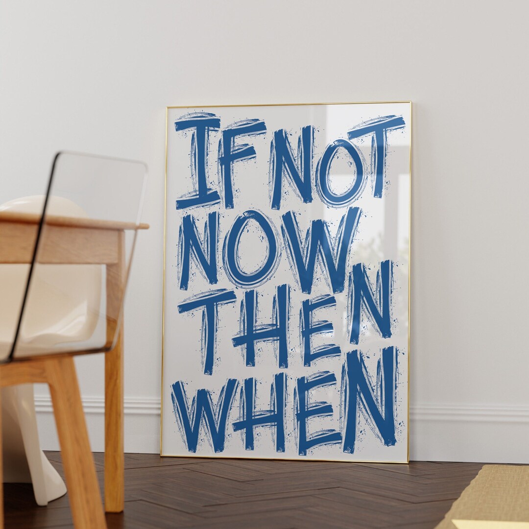 If Not Now Then When Poster, Uplifting Quote Art Print, Blue Aesthetic ...