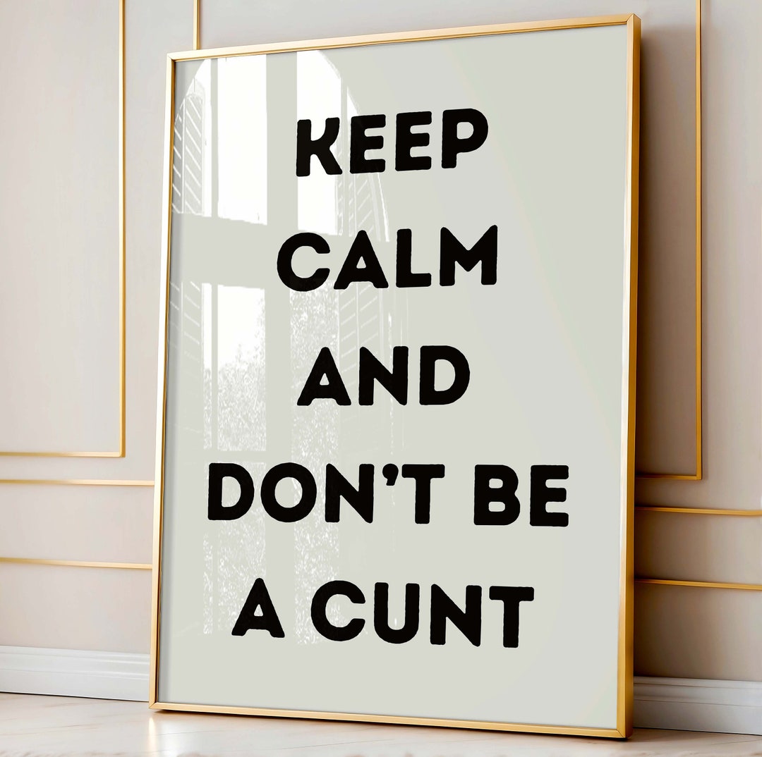 Funny Poster Keep Calm and Don't Be A Cnt, Physical Poster unframed ...