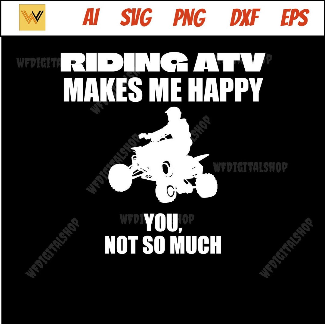 Atv Riding Svg Riding Atv Makes Me Happy - Atv Svg, Atv Motocross Svg ...