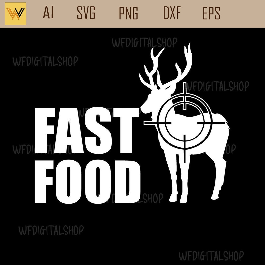 Deer Hunting Svg Fast Food - Hunting Svg, Deer Svg, Outdoor Hunting Svg ...