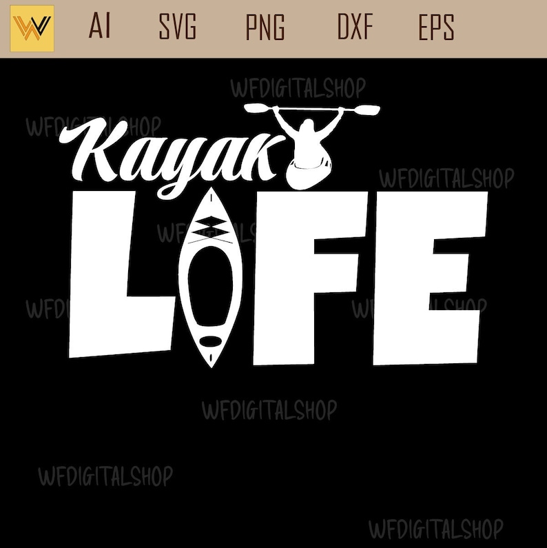 Kayak Svg Kayak Life - Kayak Paddle Svg, Kayak Silhouette, Canoe Svg ...