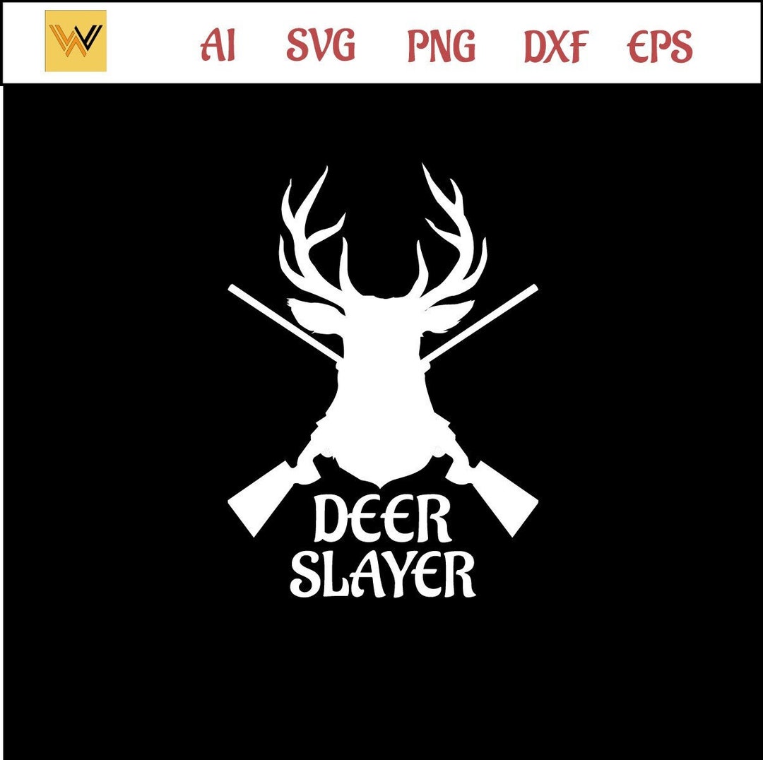Deer Hunting Svg Deer Slayer - Hunting, Hunting Season Svg, Hunting Svg ...