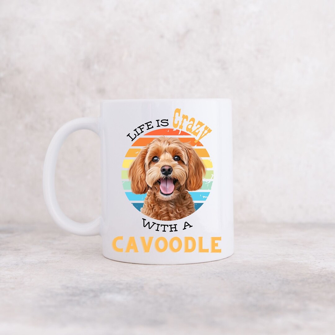 Life is a Crazy With a Cavoodle, Cavoodle Mug, Cavoodle Lover, Dog ...