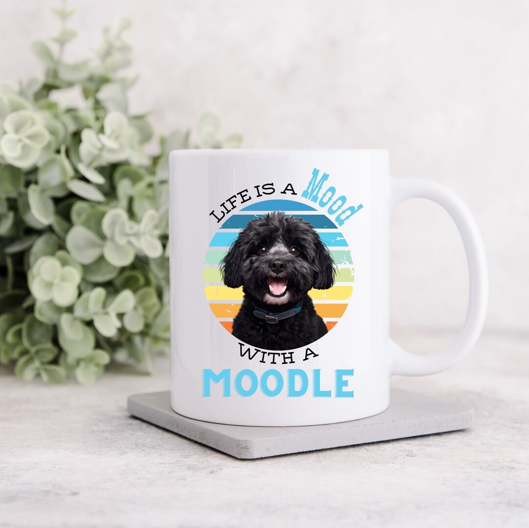 Life is a Mood With a Moodle Moodle Mug Moodle Lover Dog - Etsy