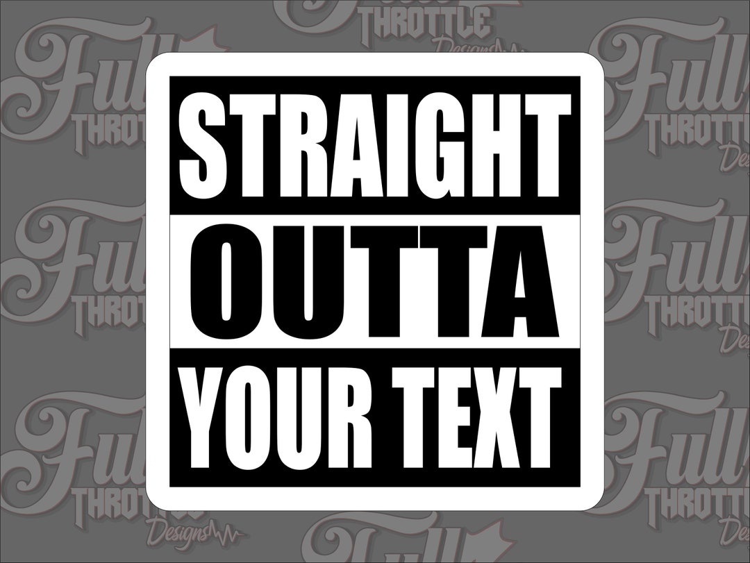 Custom Made - Straight Outta Vinyl Sticker/decal - Etsy