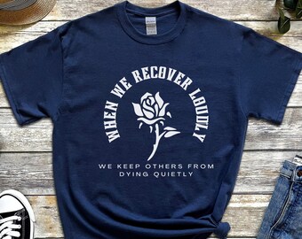 Unisex When We Recover Loudly Shirt, NA Shirt, AA Shirt, Recovery Gift, Recovery Tee, 12 Step ...