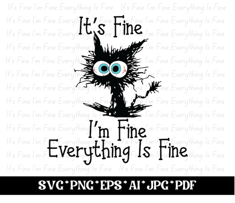 It's Fine I'm Fine Everything is Fine SVG, Black Crazy Cat It's Fine ...