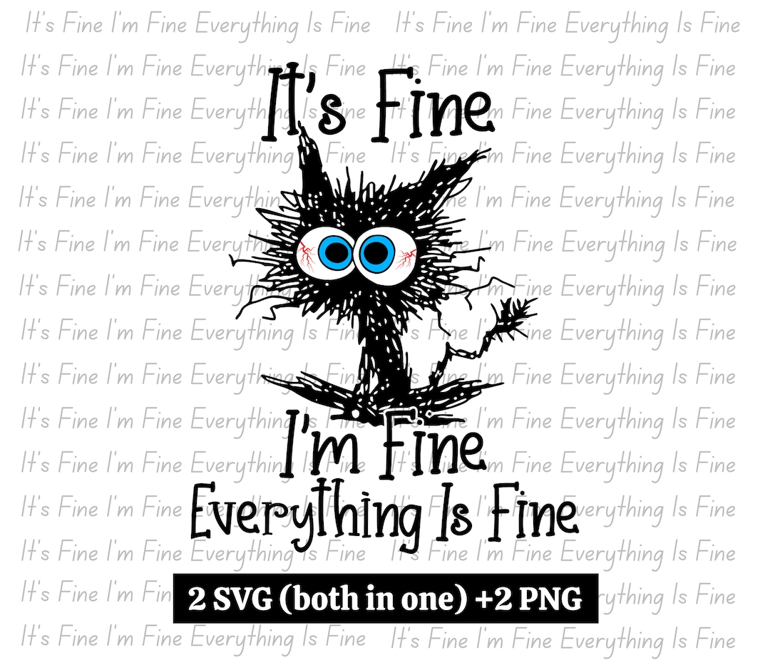 It's Fine I'm Fine Everything is Fine SVG, It's Fine I'm Fine PNG, It's ...