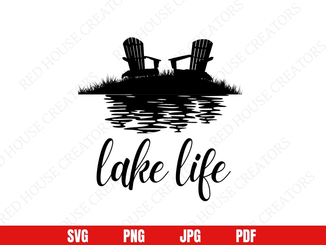 Lake Life SVG, Lake Life PNG, Lake SVG, Lake Chairs, Lake House Sign ...