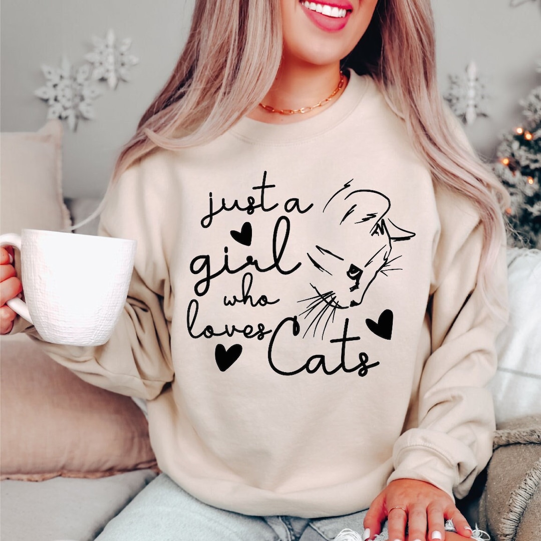 Just A Girl Who Loves Cats Sweatshirt, Love Cats Sweater, Cat Mom ...