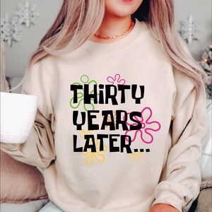 Thirty Years Later 30th Birthday Sweatshirt, 1995 Born Birthday Sweatshirt, That's My Thirtieth ...