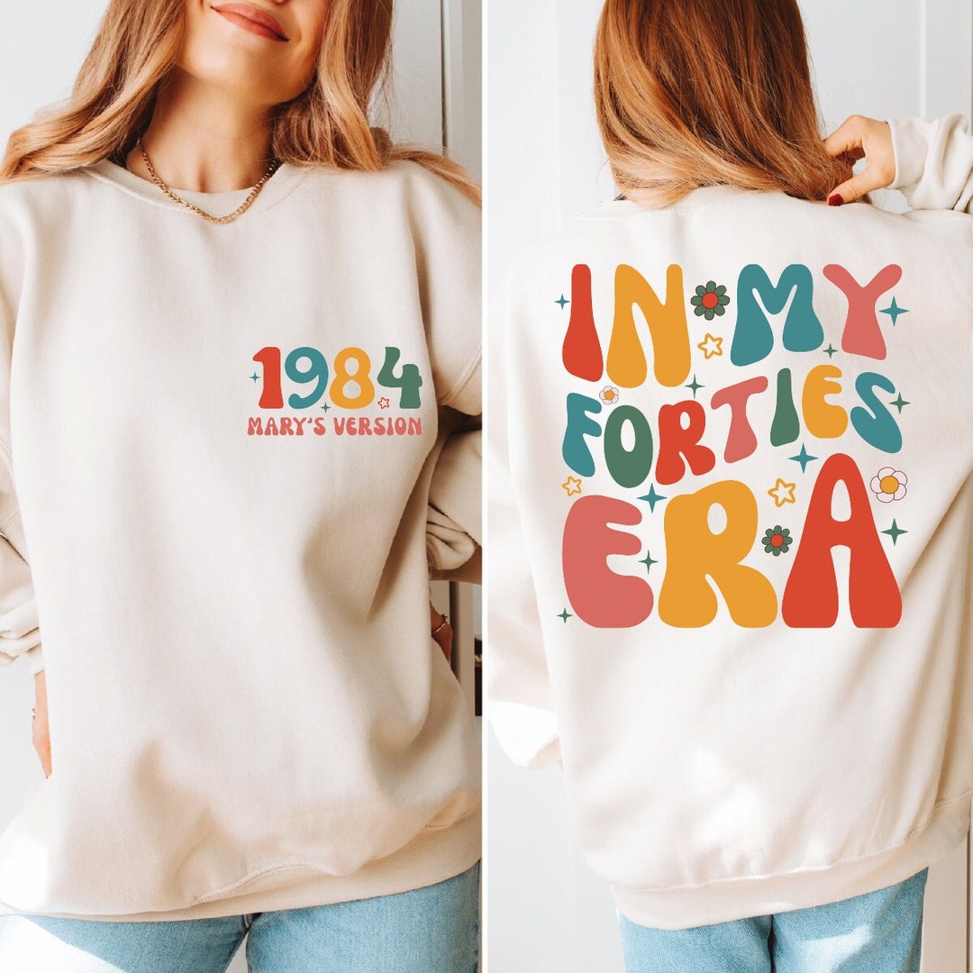 Custom in My Forties Era Sweatshirt, Personalized Birthday Sweater ...