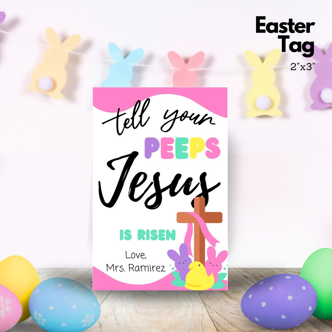 Jesus is Risen...tell Your Peeps - Easter Treat Bag Tags | Printable ...