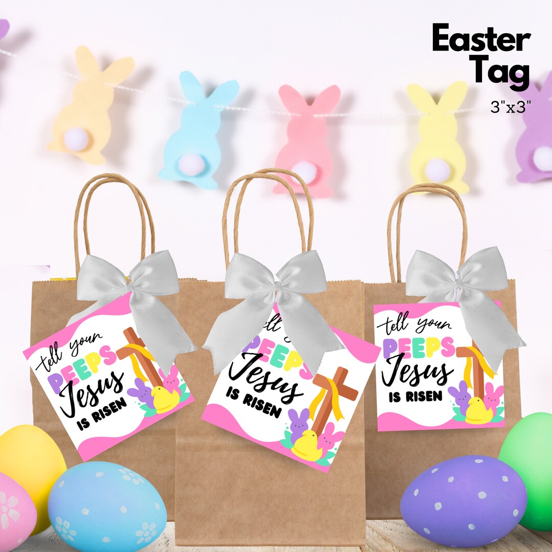 Jesus is Risen...tell Your Peeps - Easter Treat Bag Tags | Printable ...