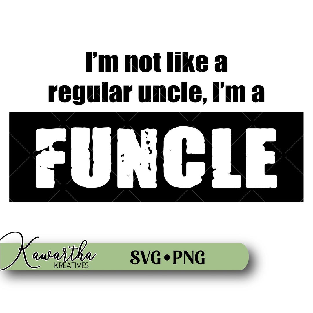 Funcle Svg, Uncle Svg, Funcle Png, Uncle Png, Fun Uncle Svg, Funcle ...