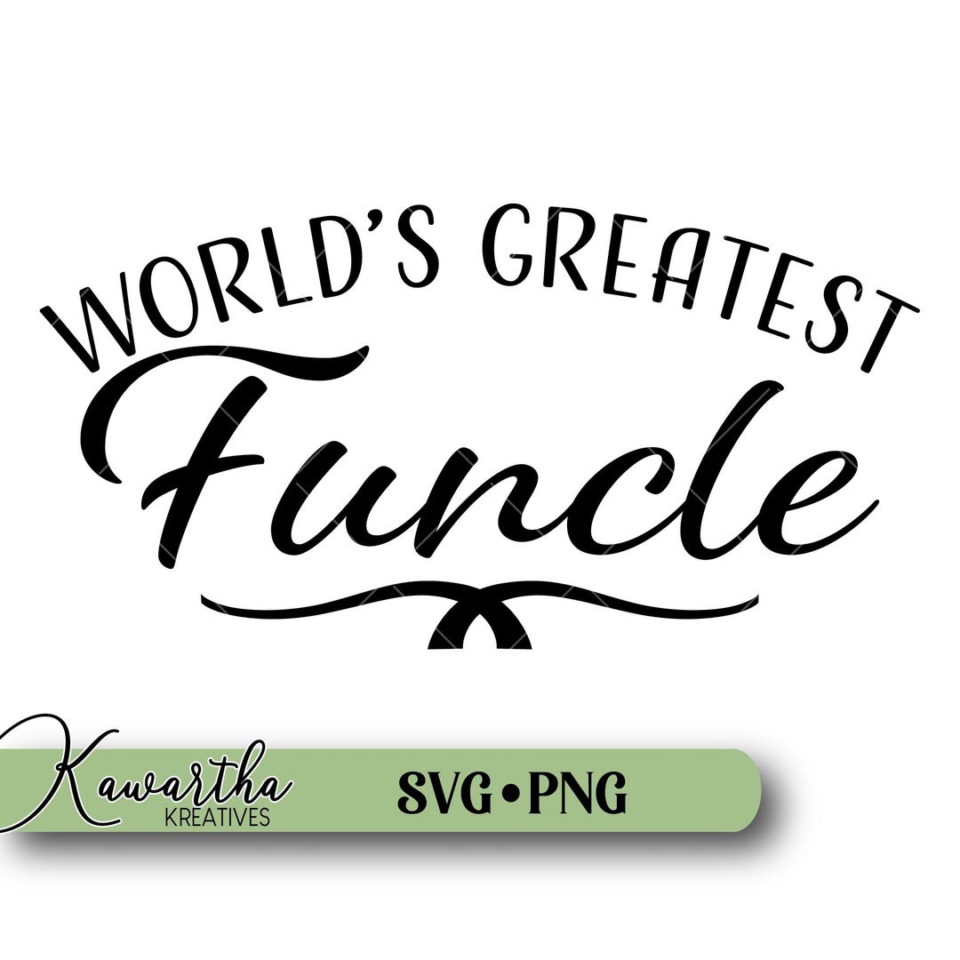 Funcle Svg, Worlds Greatest Funcle Svg, Uncle Png, Fun Uncle Svg ...