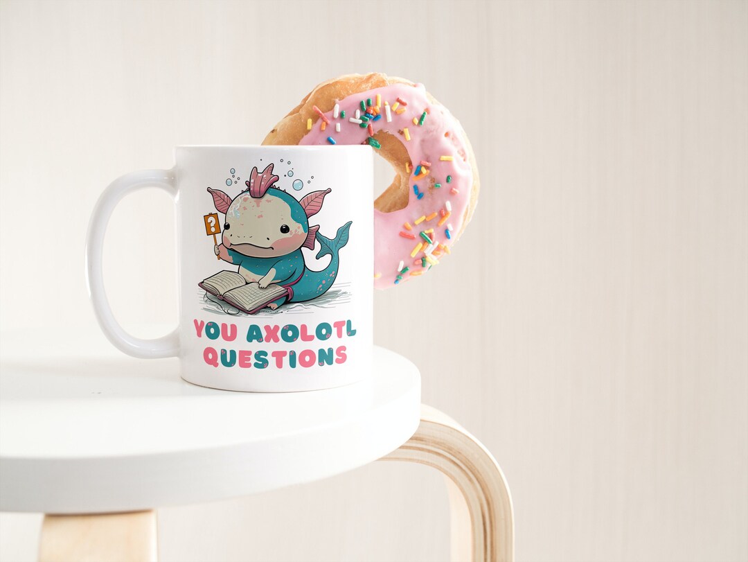 You Axolotl Questions Mug, Cute Salamander Coffee Cup, Science Teacher ...