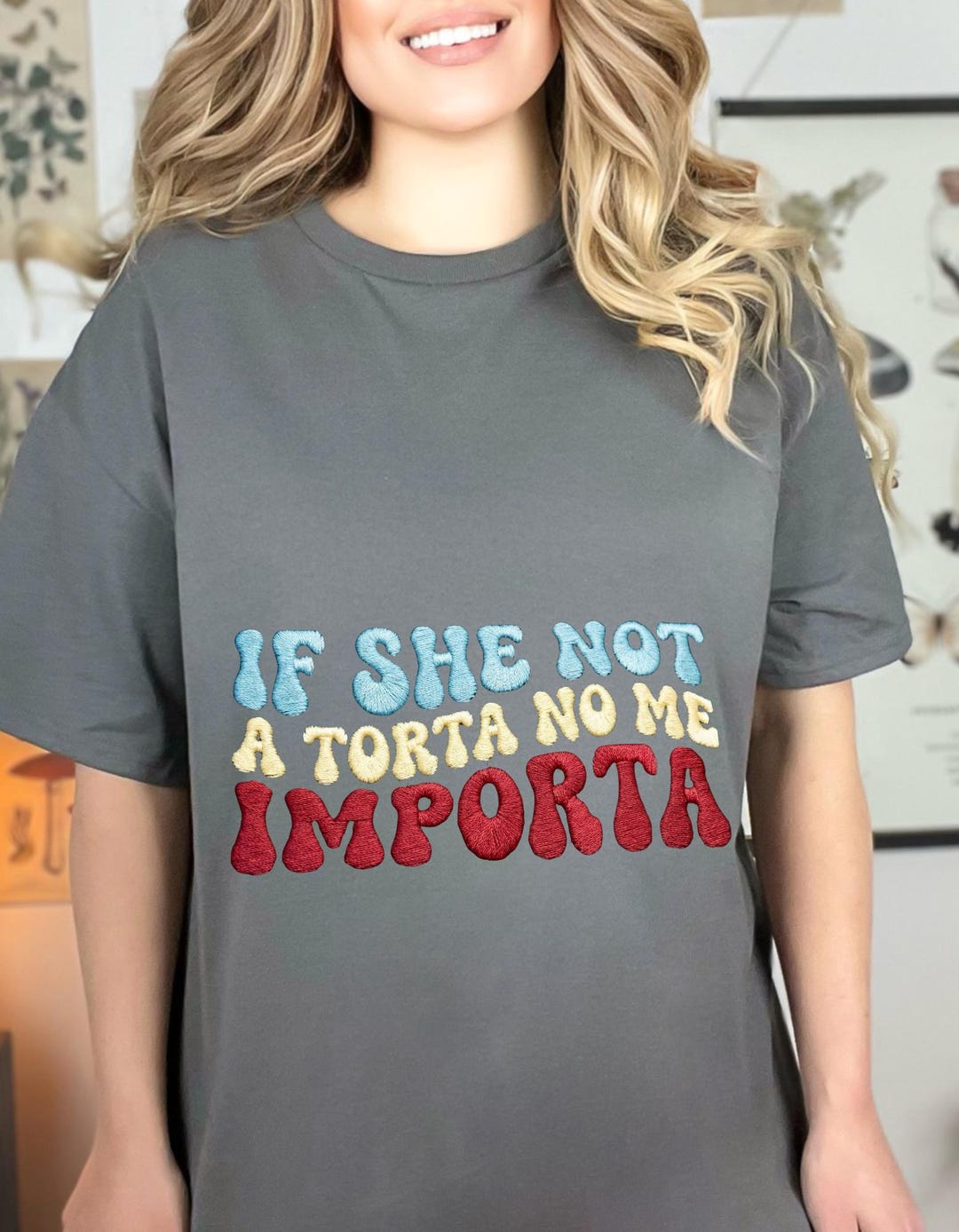 If She Not A Torta No Me Importa Funny Mexican Slang Spanglish T-shirt ...