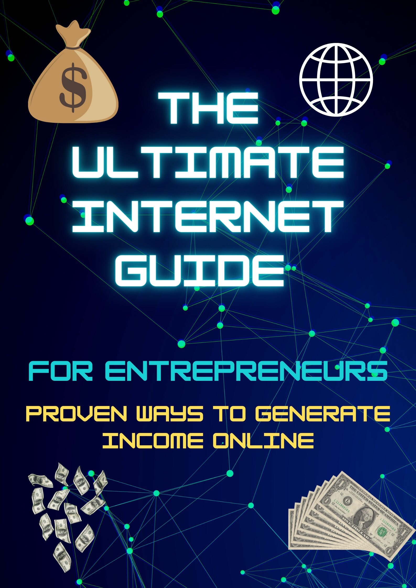 The Ultimate Internet Guide to Make Money, Internet for Entrepreneurs ...