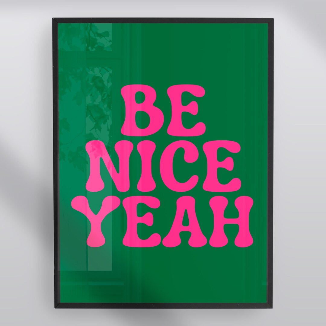 Be Nice Yeah Print: Playful Quote Wall Art, Positivity Decor - Etsy