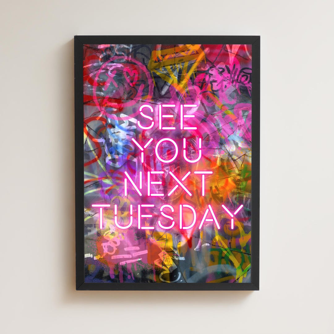 See You Next Tuesday Print, Sweary Rude Neon Text Graffiti Art Print - Etsy
