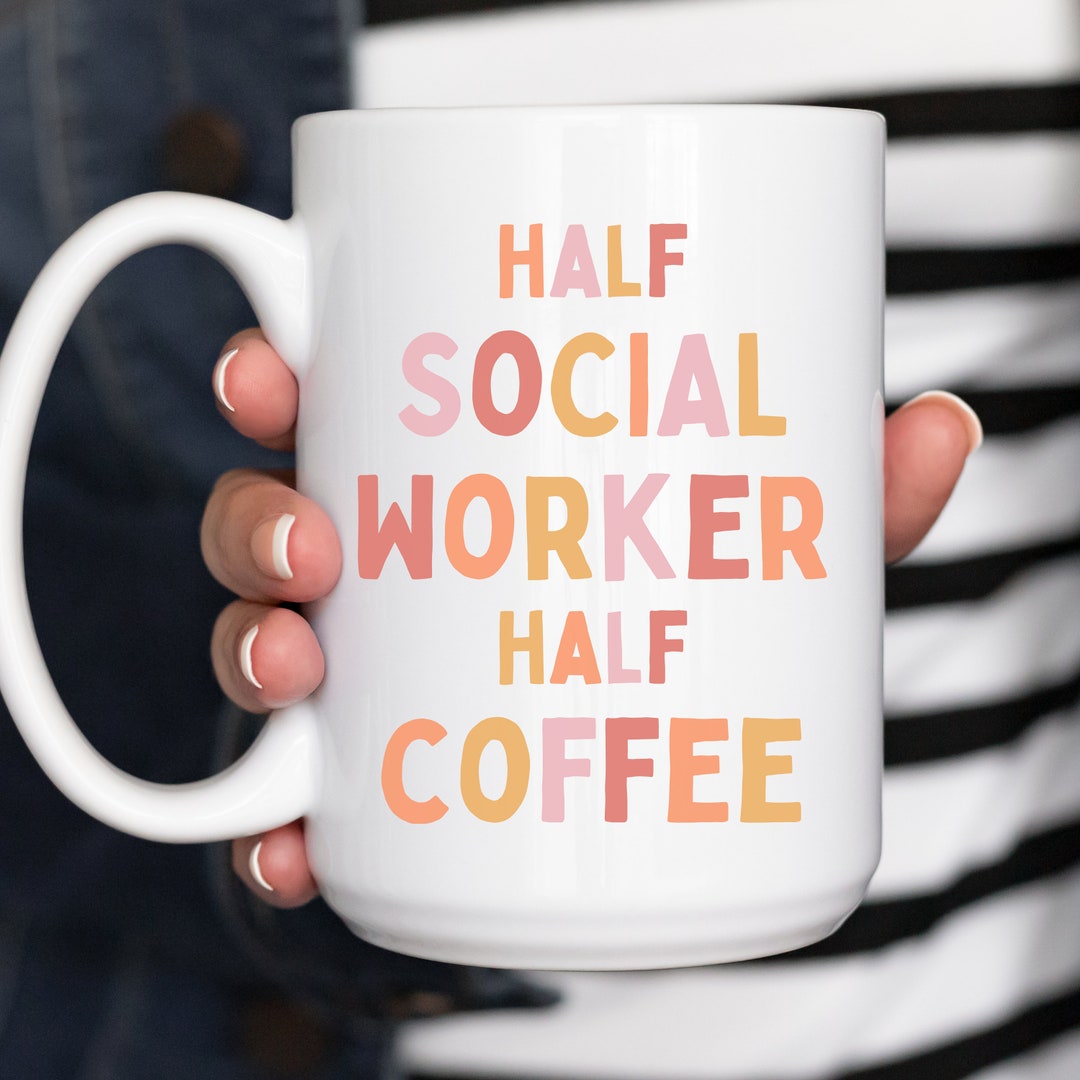 Half Social Worker Half Coffee Mug, Gift for Social Worker, Social Work ...