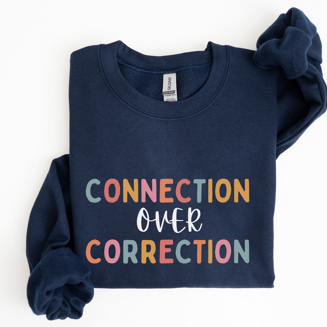 Connection Over Correction Sweatshirt, Therapist Sweatshirt, Teacher ...