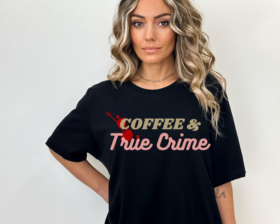 Coffee and True Crime Shirt, Forensic Files, Forensic Psychology ...