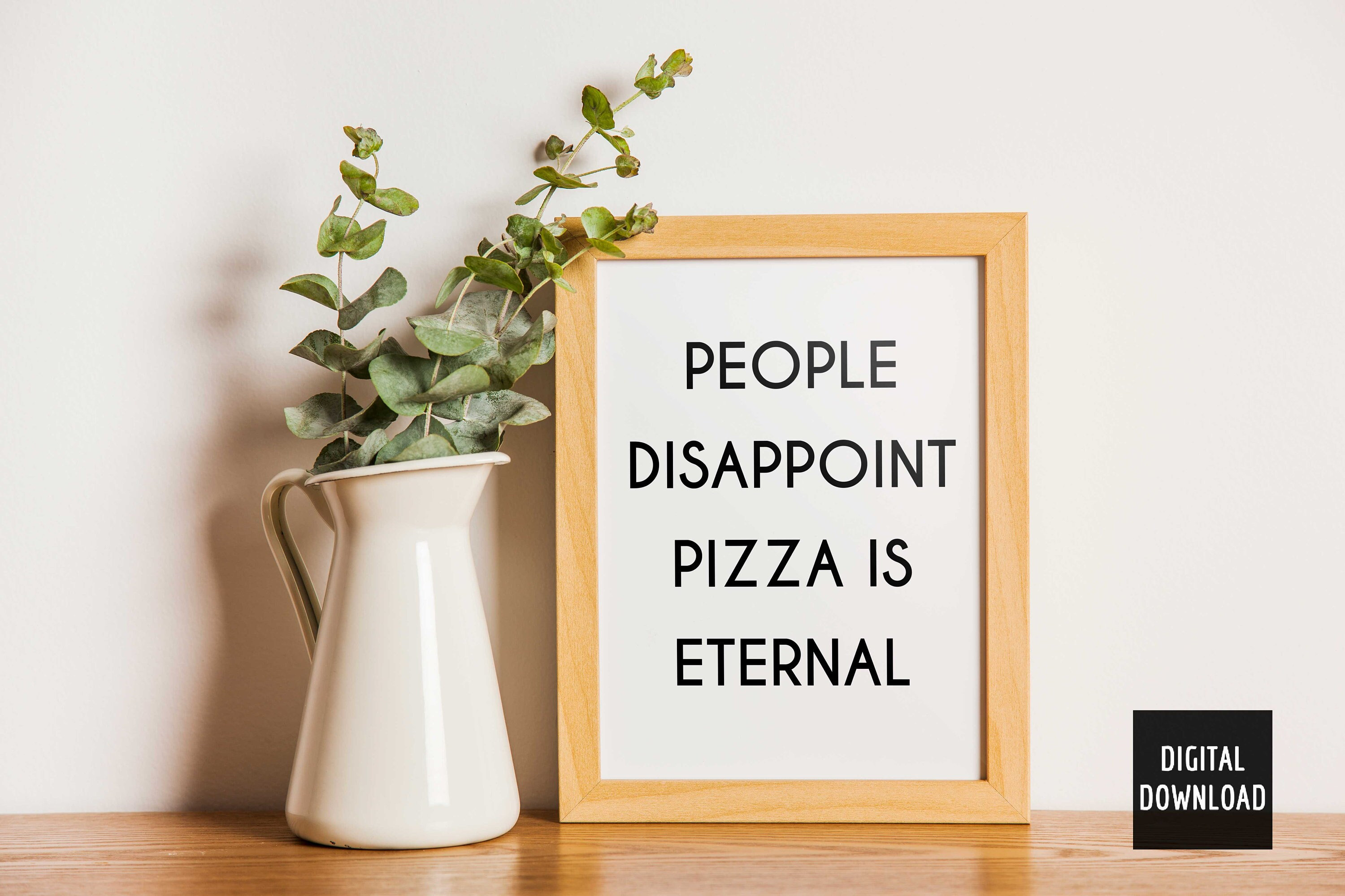 People Disappoint Pizza is Eternal, Wall Decor, Home Decor, Entryway ...