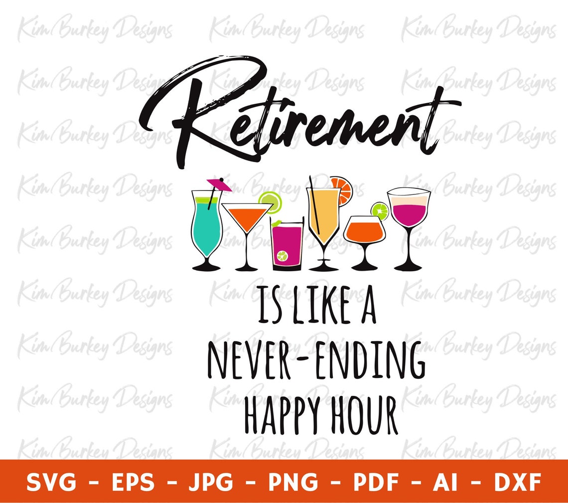 Retirement is Like Happy Hour Svg, Retirement Svg, Retired Svg, Happy ...