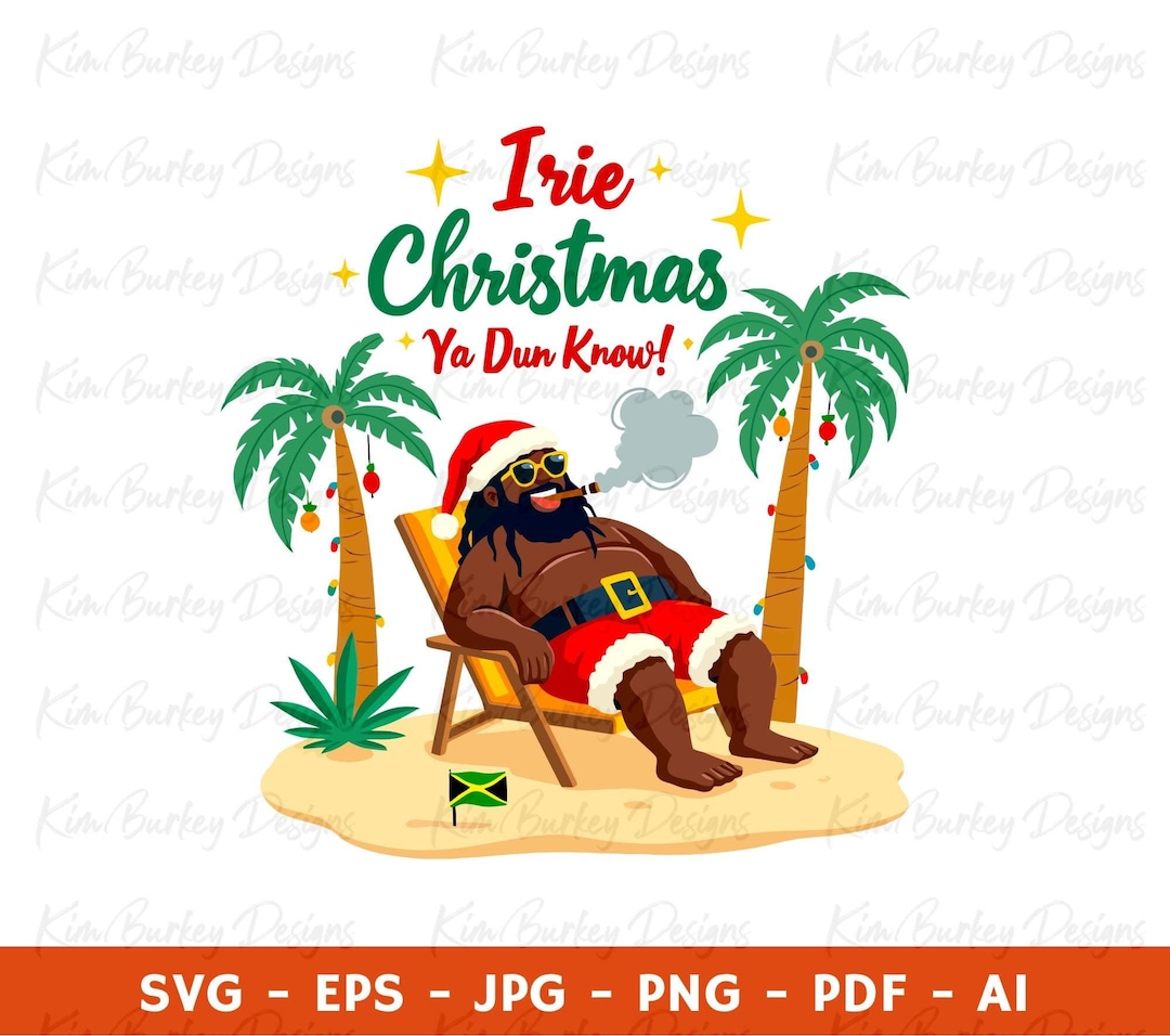 Irie Christmas Ya Dun Know Festive Jamaican Svg/png/jpg/ai/pdf/digital ...