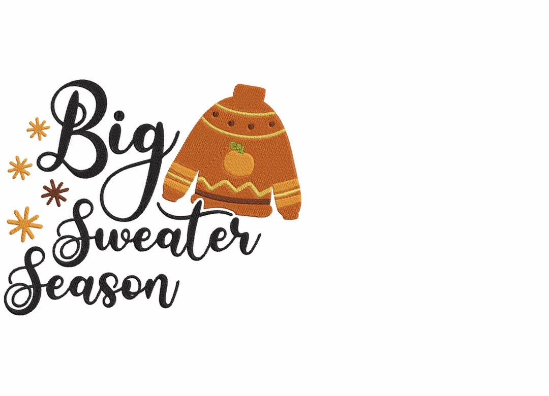 BIG SWEATER SEASON Fall Quote Embroidery Machine Design Pes Hus Dst Jef ...