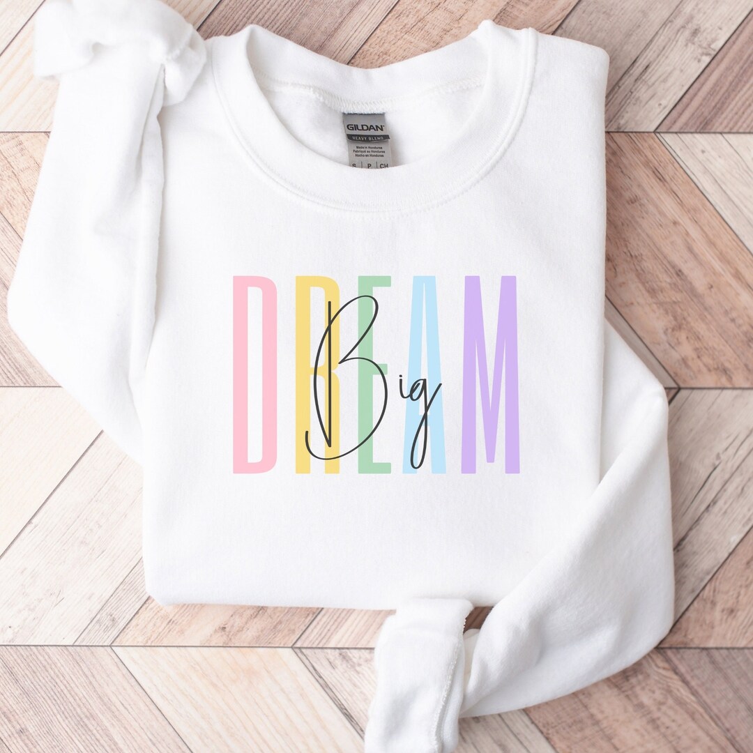 Inspirational Women Sweatshirt | Dream Big Sweater | Positive ...