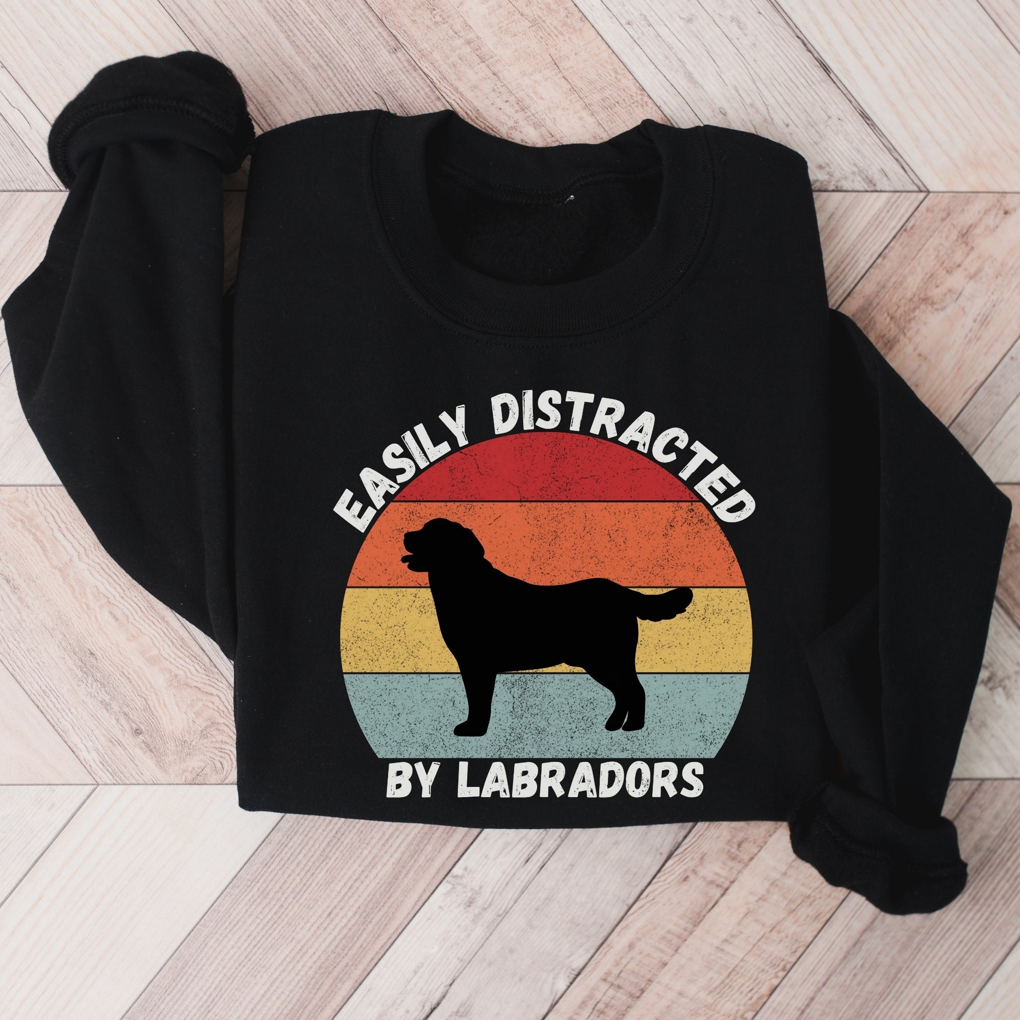 Funny Labrador Sweatshirt Easily Distracted by Labrador Sweater ...