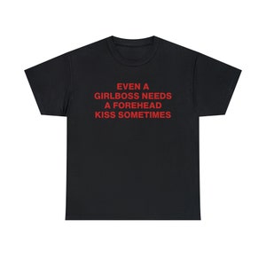 Even A Girlboss Needs A Forehead Kiss Sometimes, Y2k Graphic Tee, Trendy Y2k Tshirt, Trashy Y2K ...