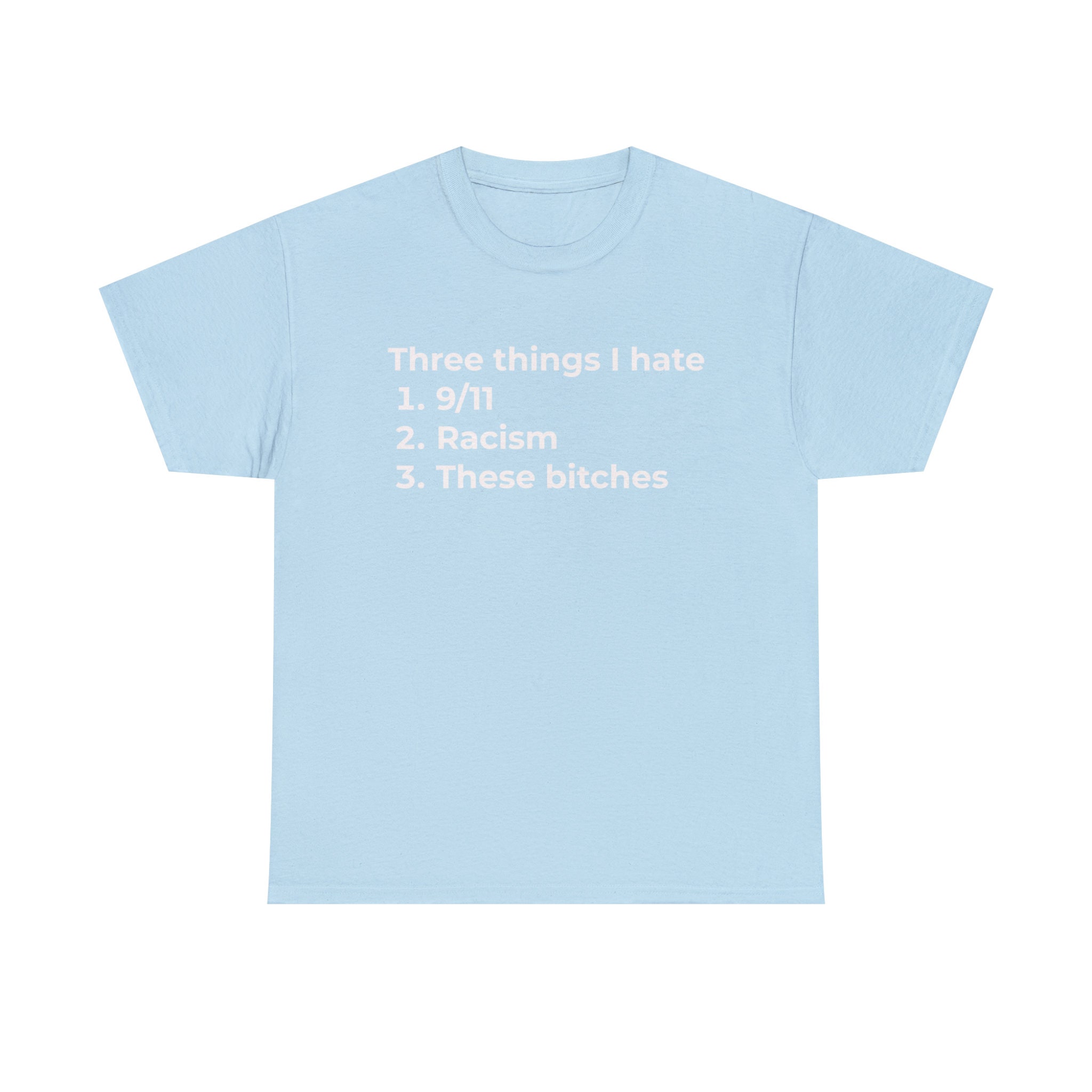 Three Things I Hate, Meme Shirt, Gender Neutral Shirt, Many Color ...