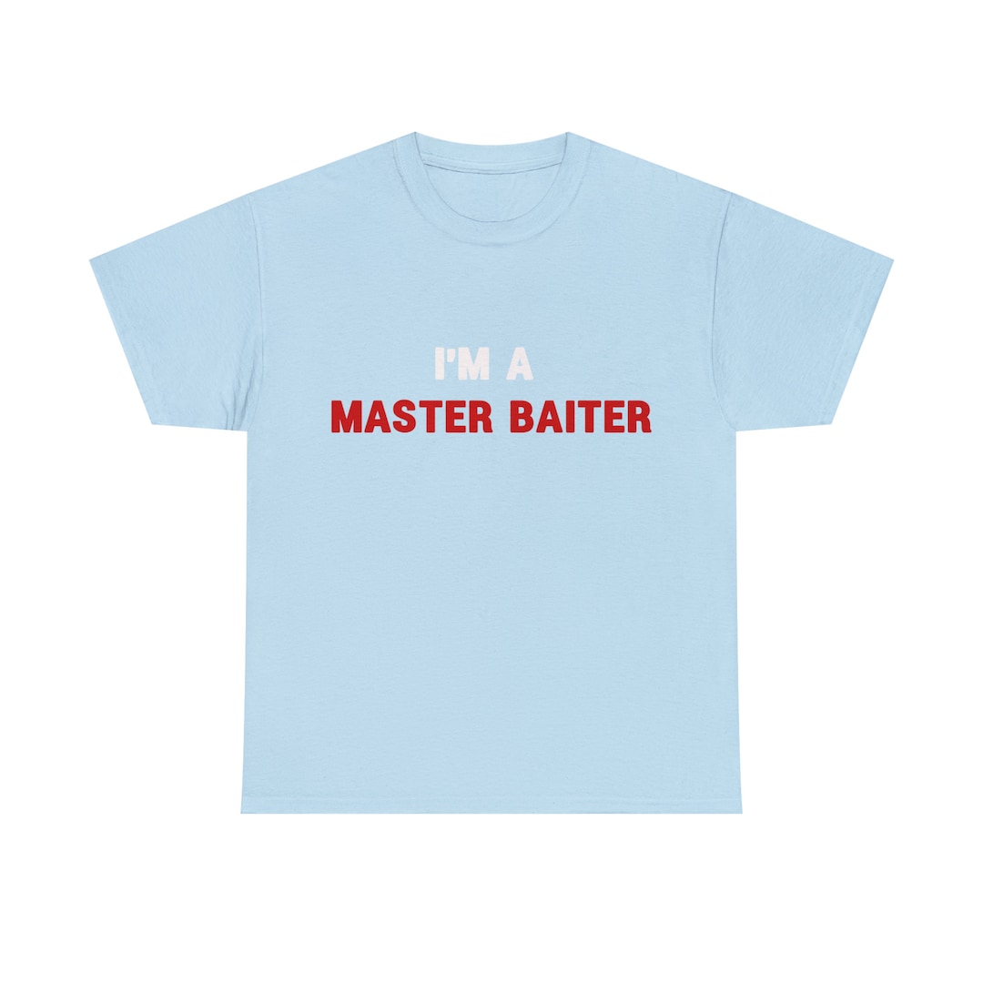 I'm a Master Baiter, Meme Shirt, Gender Neutral Shirt, Many Color ...
