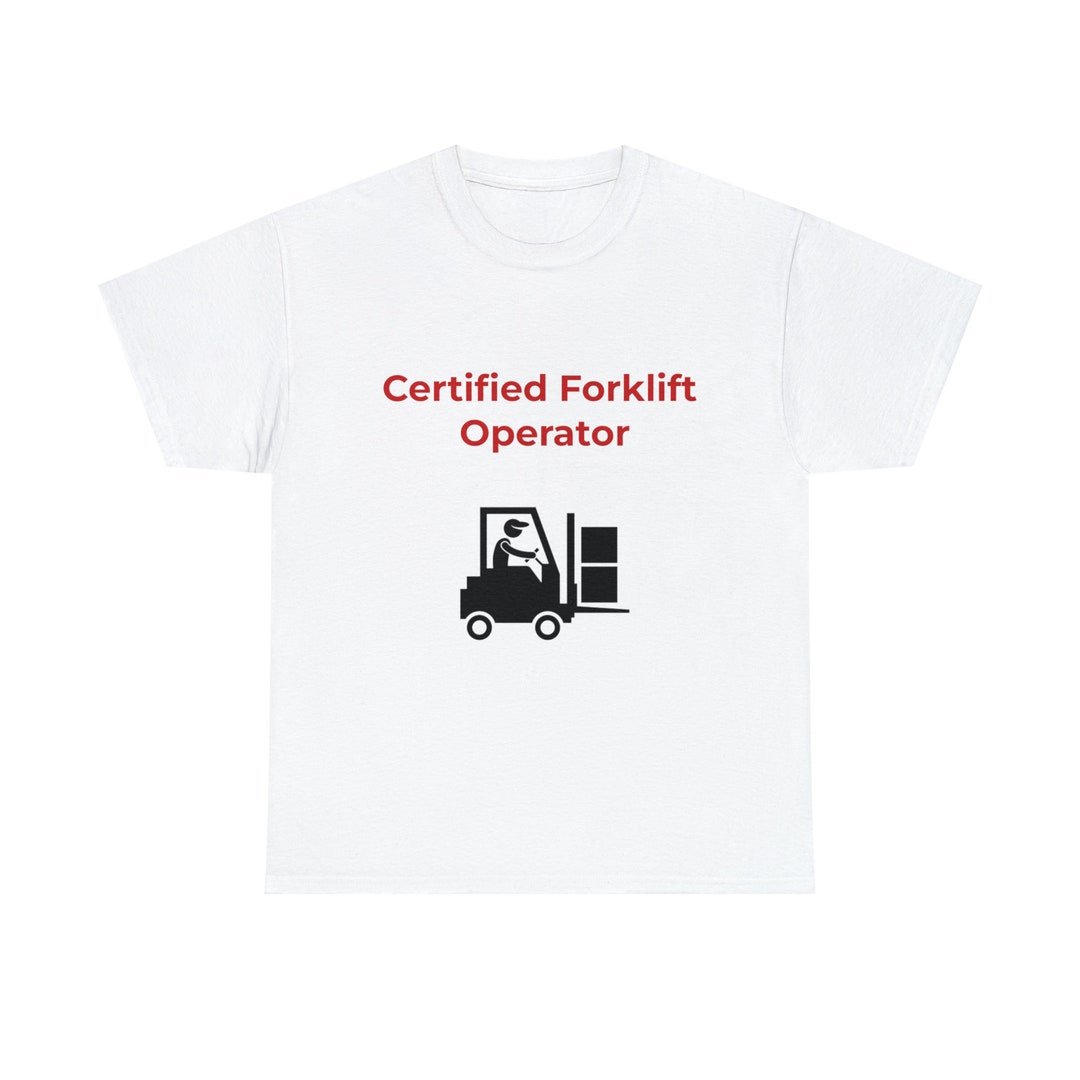 Certified Forklift Operator, Meme Shirt, Gender Neutral Shirt, Many ...