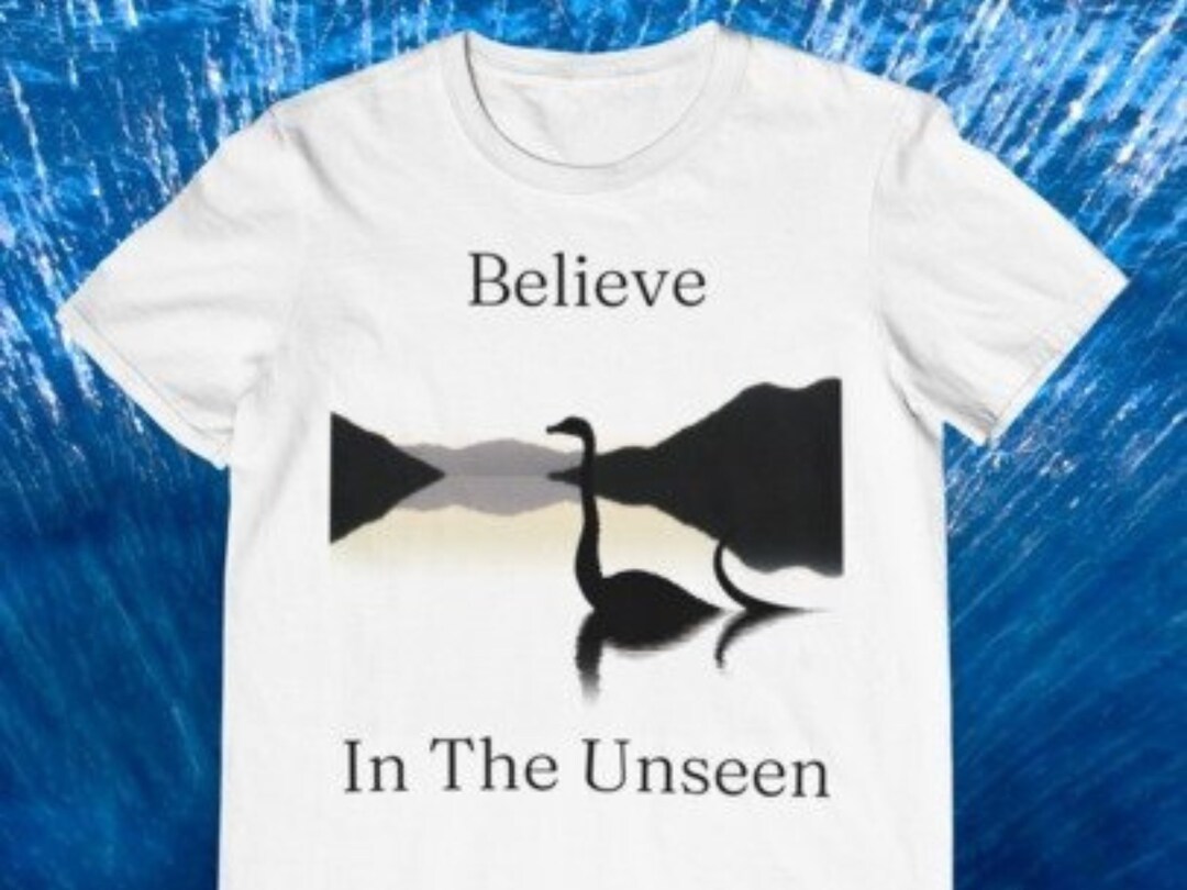 Believe in the Unseen Shirt | Loch Ness Monster Shirt | Mythological ...